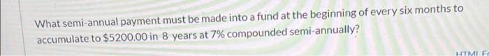 Solved What semi-annual payment must be made into a fund at | Chegg.com