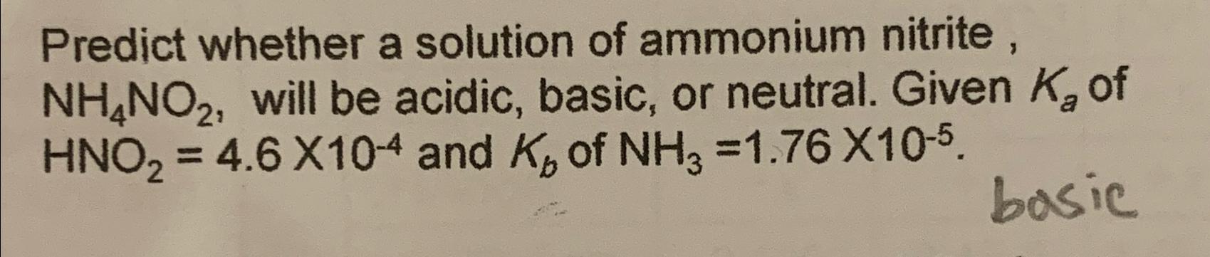 Solved Predict whether a solution of ammonium nitrite, | Chegg.com