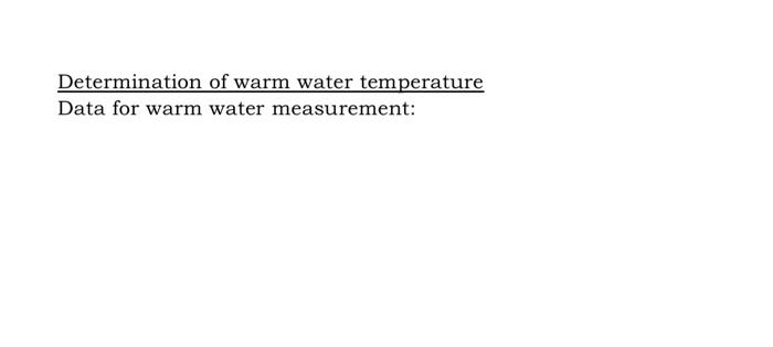Solved Determination of warm water temperature Data for warm | Chegg.com