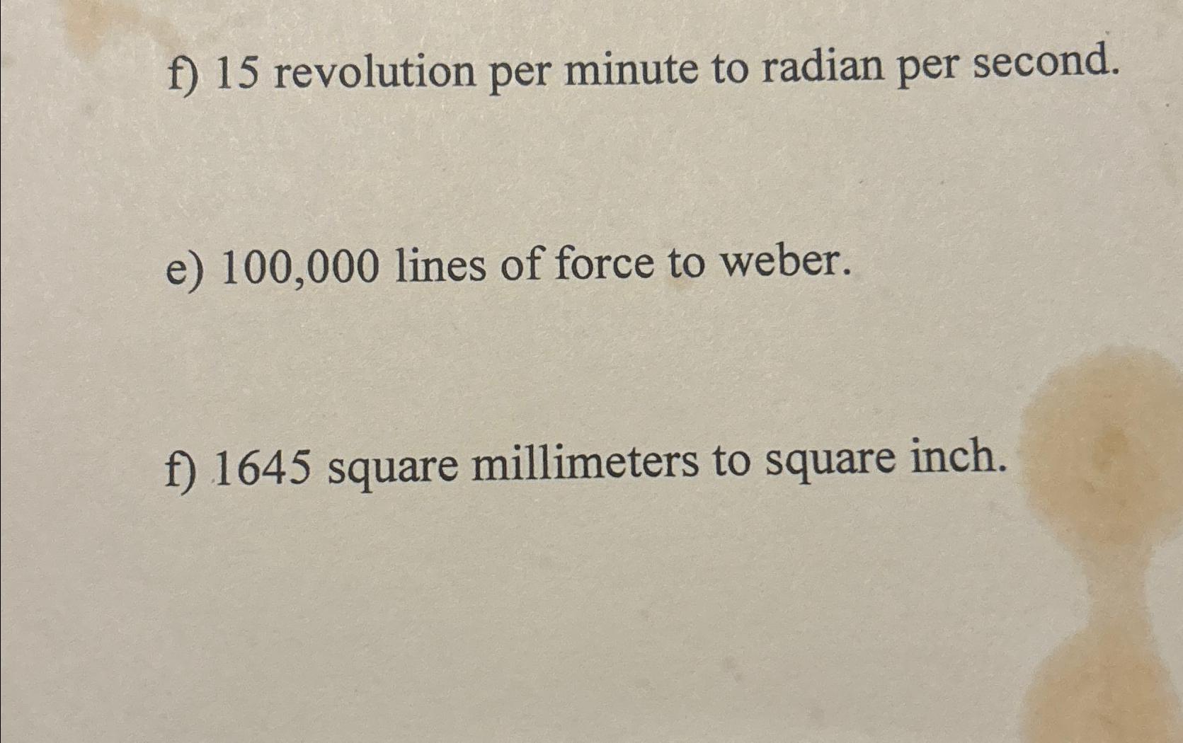 Solved f) 15 ﻿revolution per minute to radian per | Chegg.com