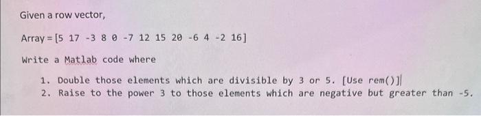 Solved Given a row vector, Array =[517−380−7121520−64−216] | Chegg.com