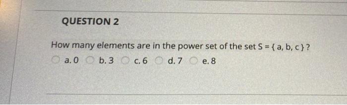 Solved QUESTION 2 How many elements are in the power set of | Chegg.com