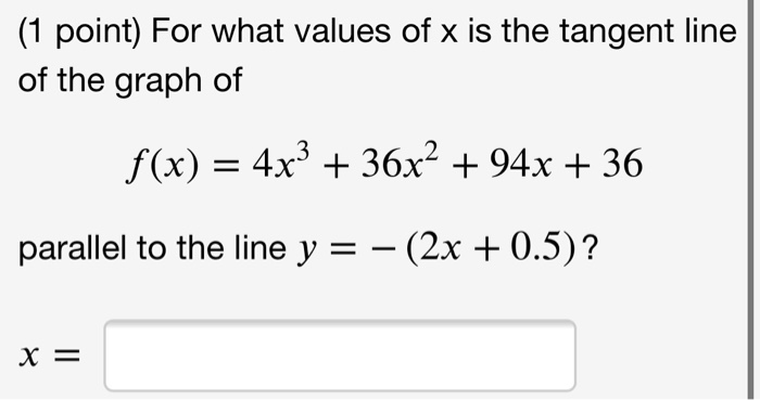 Solved (1 point) For what values of x is the tangent line of | Chegg.com