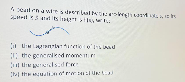 Solved A bead on a wire is described by the arc-length | Chegg.com