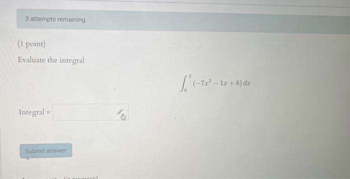 (1 point) Evaluate the integral ∫02(−7x2−1x+8)dx | Chegg.com