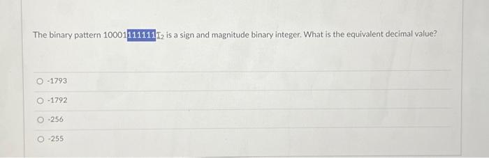 Solved The binary pattern 10001 ∁2 is a sign and magnitude | Chegg.com
