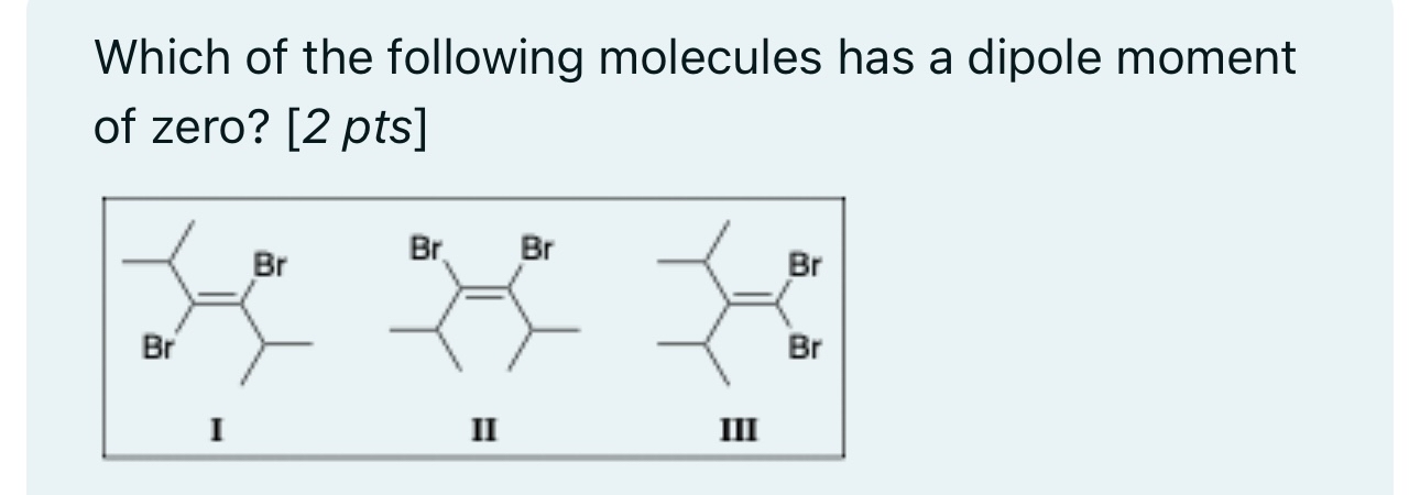 Solved Which of the following molecules has a dipole | Chegg.com