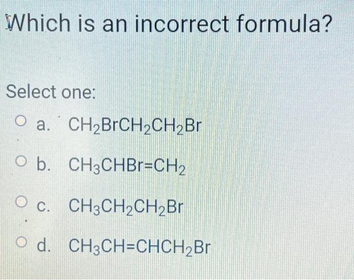 Solved Which is an incorrect formula? Select one: O a. | Chegg.com