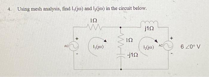 Solved 4. Using mesh analysis, find I1(jω) and I2(jω) in the | Chegg.com