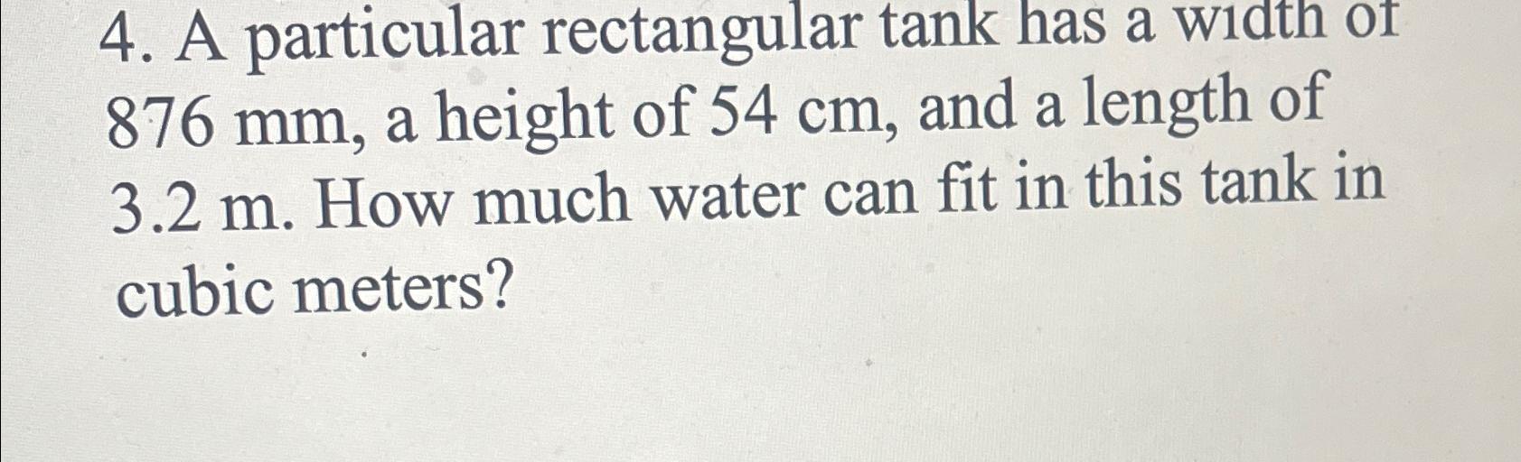 Solved A particular rectangular tank has a width of 876mm, | Chegg.com