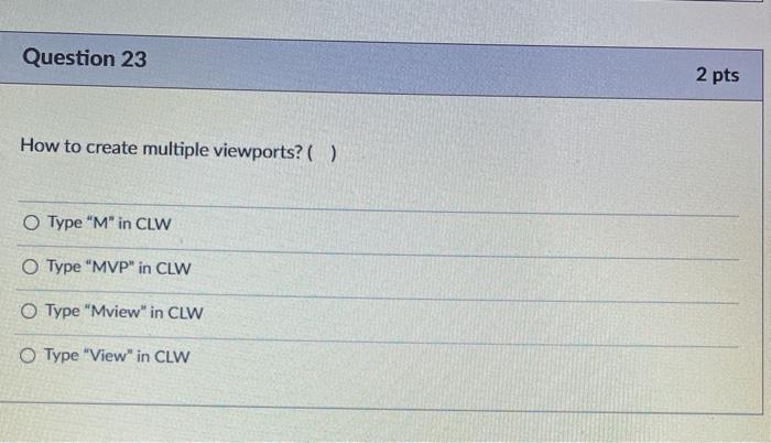 Solved Question 23 2 pts How to create multiple viewports?( | Chegg.com