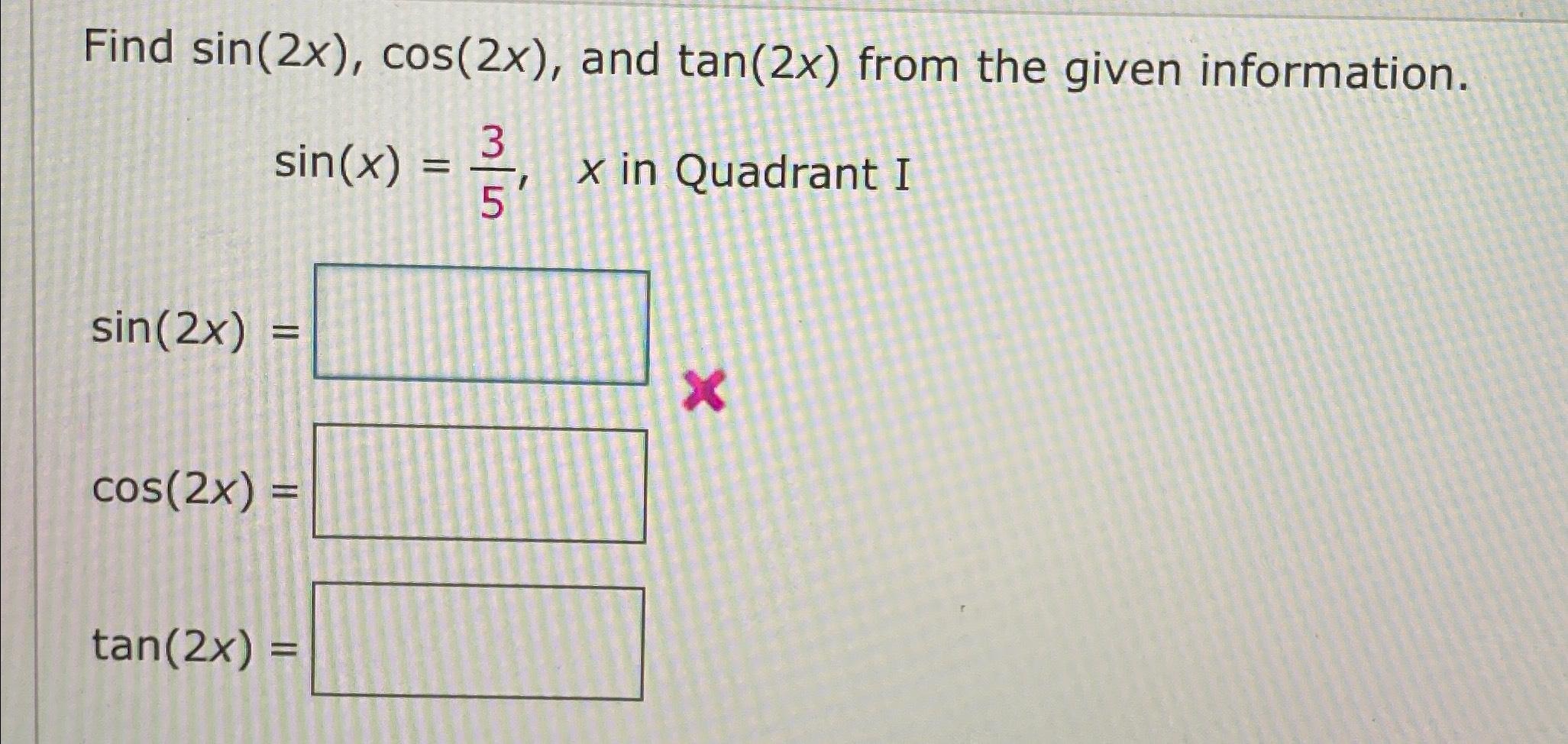 Solved Find sin(2x),cos(2x), ﻿and tan(2x) ﻿from the given | Chegg.com