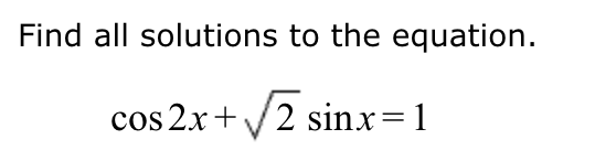 Solved Find all solutions to the equation.cos2x+22sinx=1 | Chegg.com
