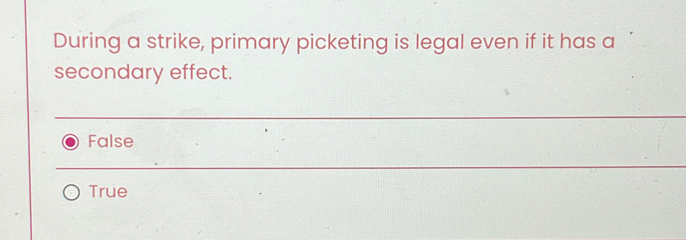 Solved During a strike, primary picketing is legal even if | Chegg.com