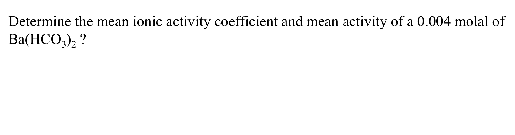 Solved Determine the mean ionic activity coefficient and | Chegg.com