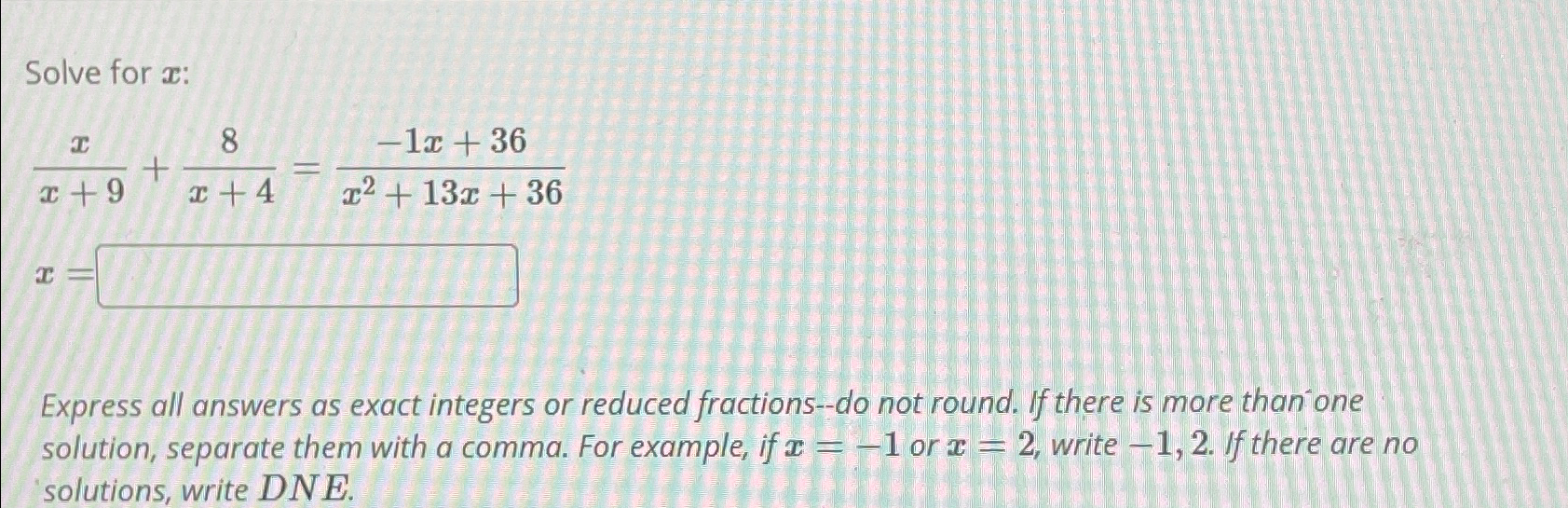 Solved Solve for x ﻿:xx+9+8x+4=-1x+36x2+13x+36x=Express all | Chegg.com