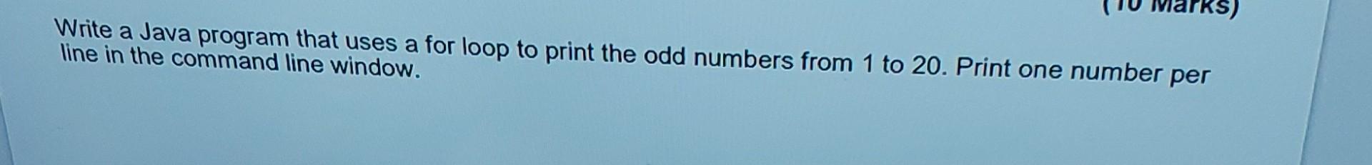 Solved Write A Java Program That Uses A For Loop To Print Chegg
