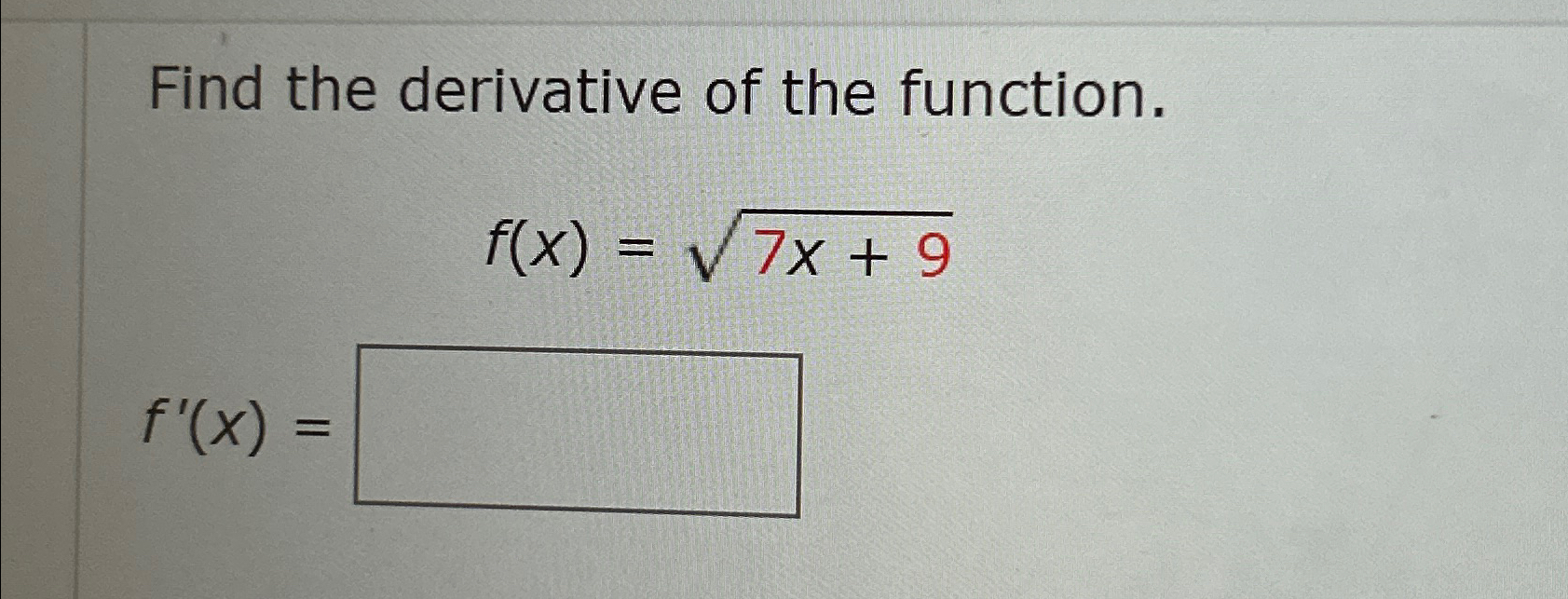 Solved Find the derivative of the function.f(x)=7x+92f'(x)= | Chegg.com