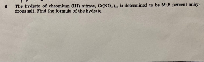 Solved DI - 6. The hydrate of chromium (III) nitrate, | Chegg.com