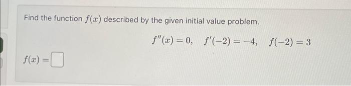 Solved Find the function f(x) described by the given initial | Chegg.com