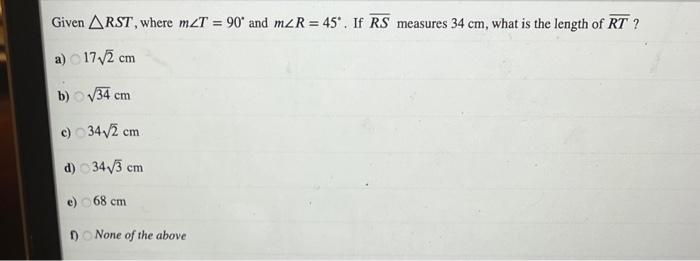 Solved Given RST, where m∠T=90∘ and m∠R=45∘. If RS measures | Chegg.com