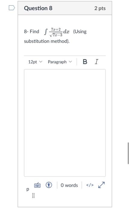 Solved 8- Find ∫7x−37x+2dx (Using substitution method). | Chegg.com