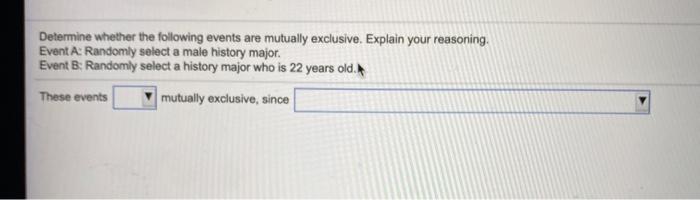Solved Determine whether the following events are mutually | Chegg.com