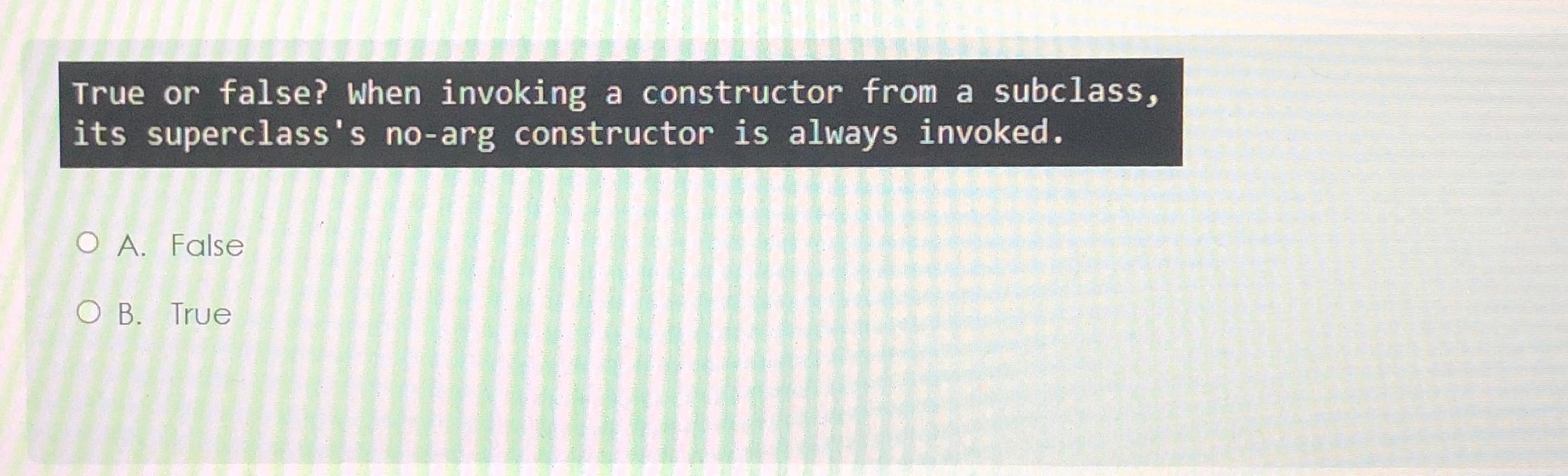 Solved True or false? When invoking a constructor from a | Chegg.com