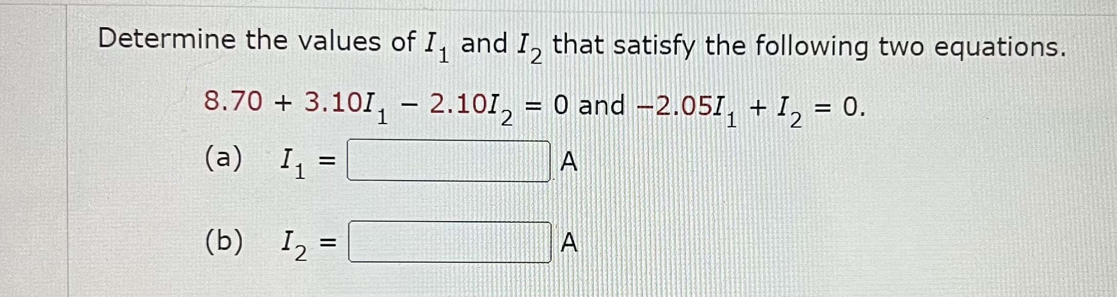 Solved Determine the values of I1 ﻿and I2 ﻿that satisfy the | Chegg.com