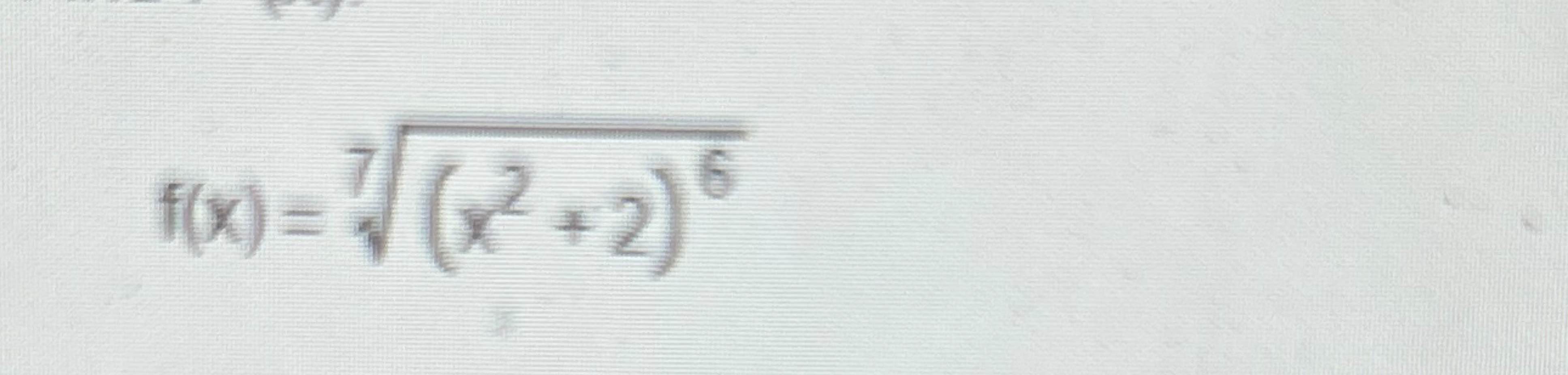 Solved find the second derivative f"(x)=(x2+2)67 | Chegg.com