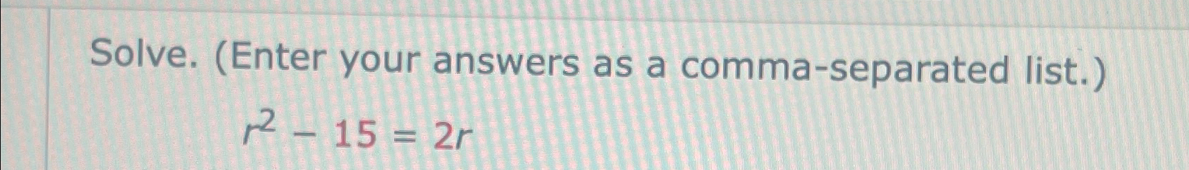Solved Solve. (Enter your answers as a comma-separated | Chegg.com