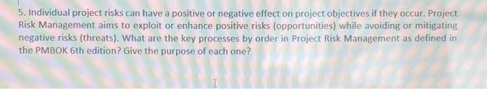 Solved 5. Individual project risks can have a positive or | Chegg.com