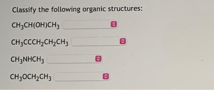 Solved Classify the following organic structures: | Chegg.com