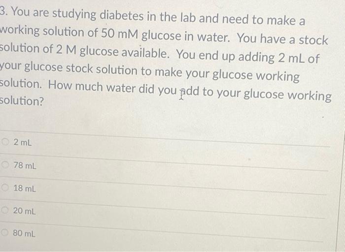 Solved 3. You are studying diabetes in the lab and need to | Chegg.com