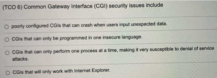 Solved (TCO 6) Common Gateway Interface (CGI) security | Chegg.com