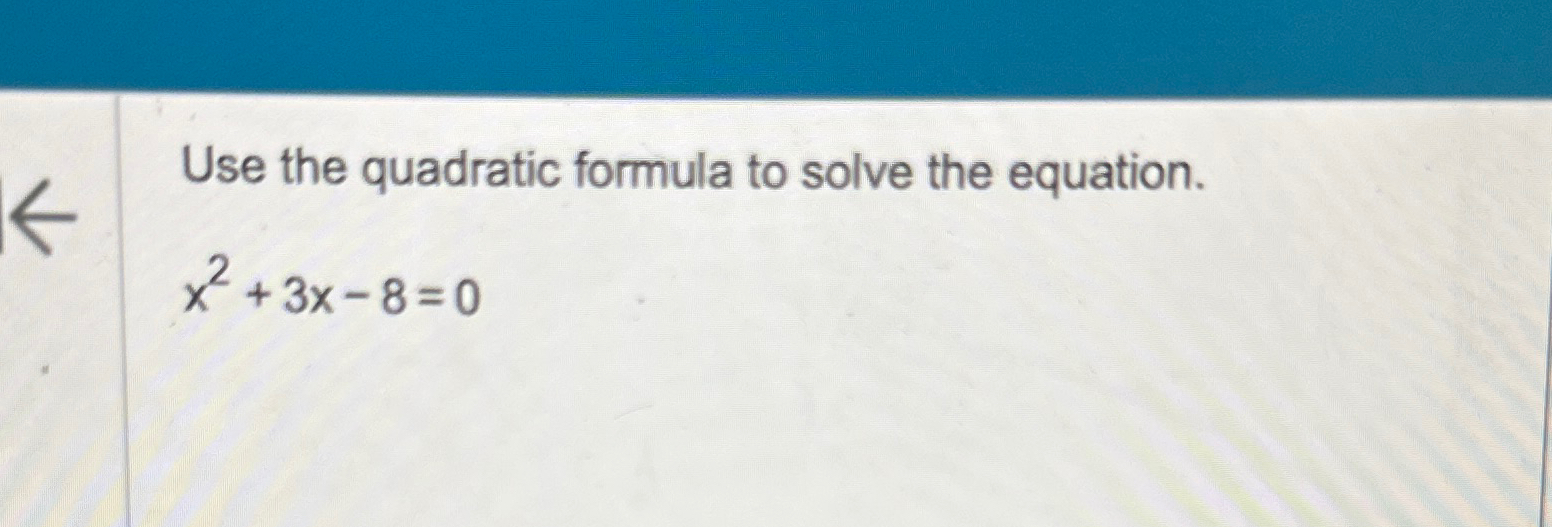 Solved Use the quadratic formula to solve the | Chegg.com