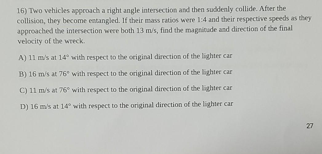 Solved 16) Two vehicles approach a right angle intersection | Chegg.com