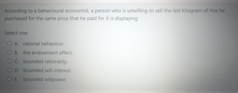 Solved According to a behavioural economist, a person who is | Chegg.com