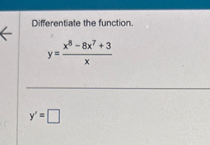 Solved Differentiate the function.y=x8-8x7+3xy'= | Chegg.com