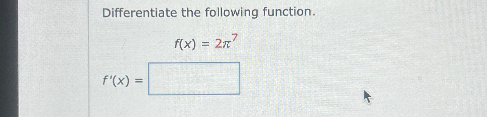Solved Differentiate the following function.f(x)=2π7 | Chegg.com