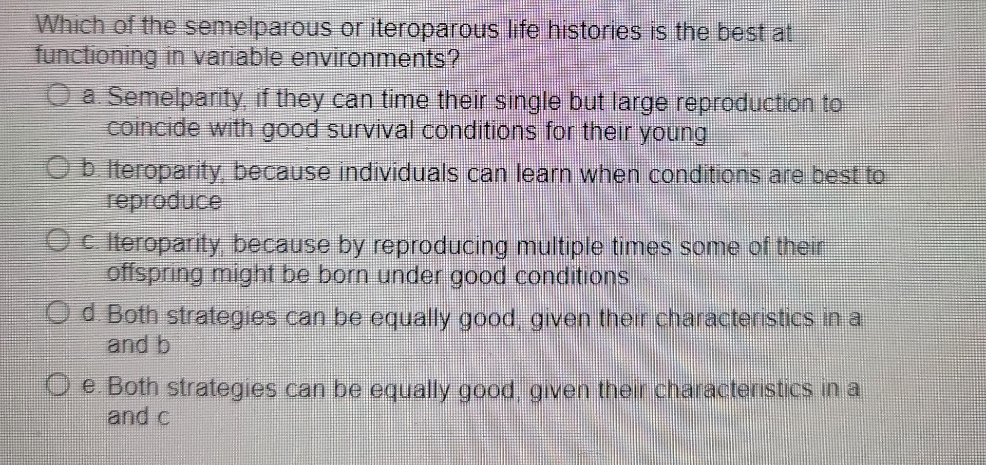 Solved Which of the semelparous or iteroparous life | Chegg.com