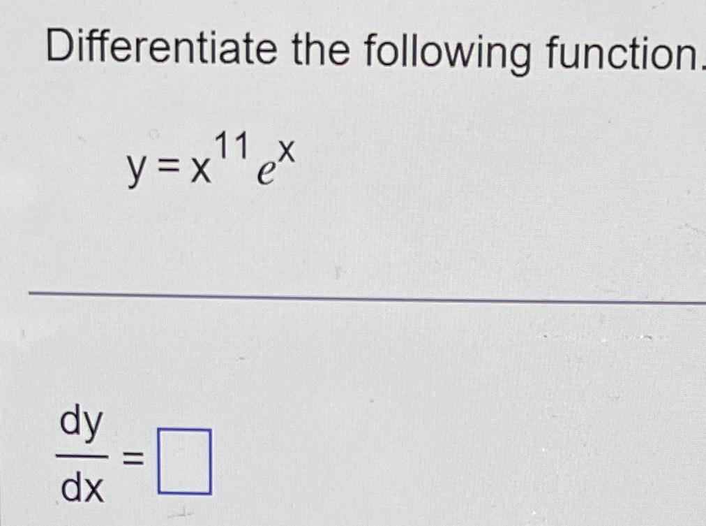 Solved Differentiate the following function.y=x11exdydx= | Chegg.com