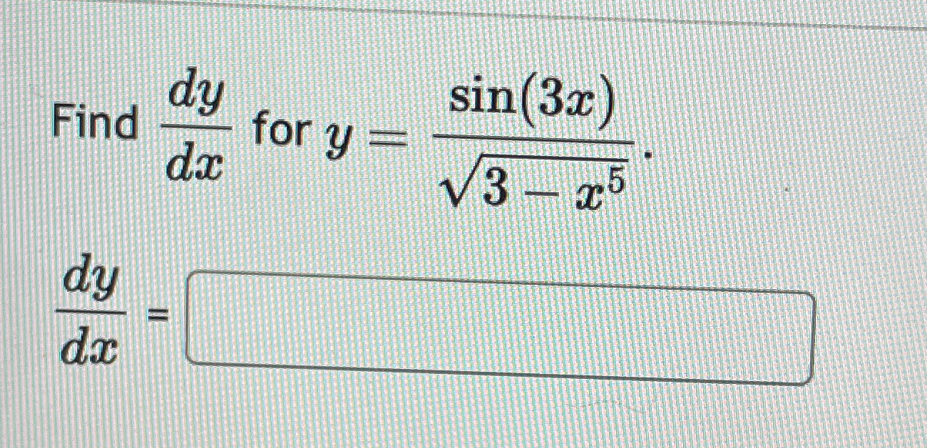 Find dydx ﻿for y=sin(3x)3-x52dydx= | Chegg.com