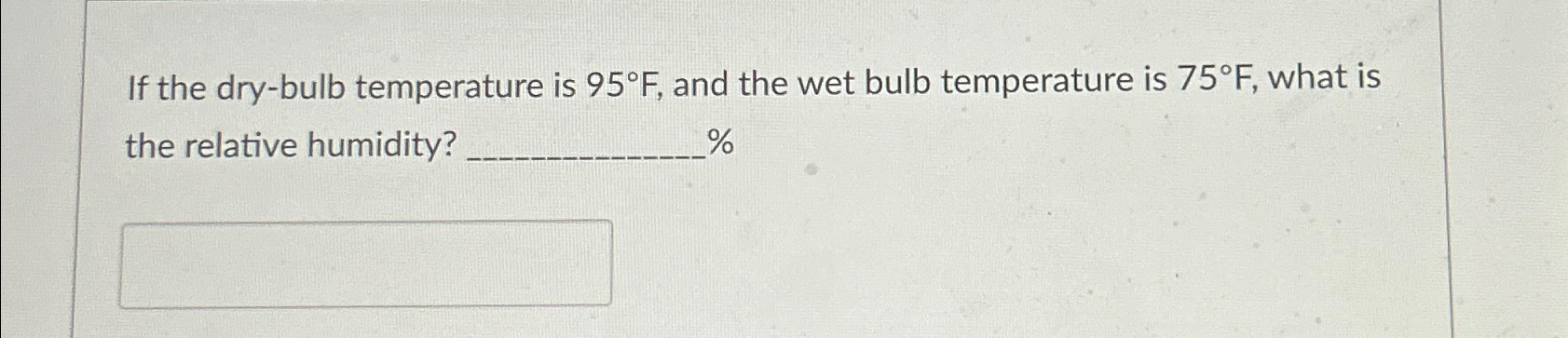 Solved If the dry-bulb temperature is 95°F, ﻿and the wet | Chegg.com