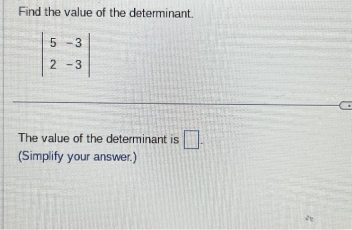 Solved Find the value of the determinant. ∣∣52−3−3∣∣ The | Chegg.com