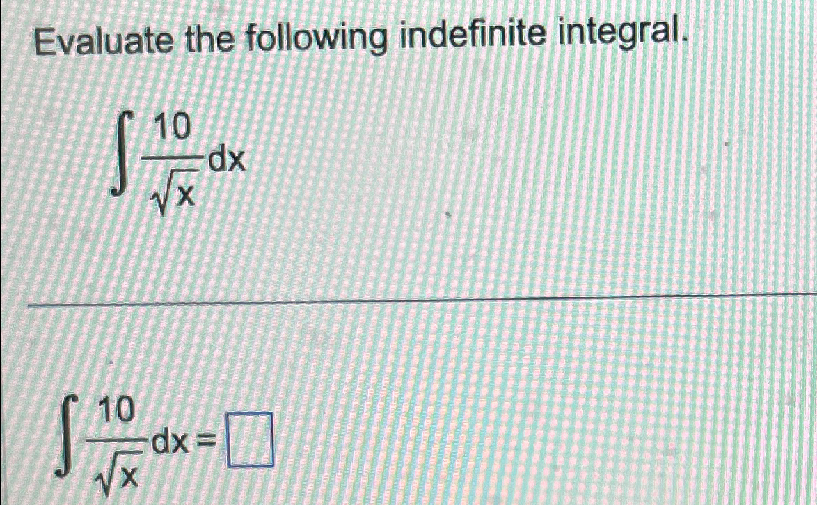 Solved Evaluate the following indefinite | Chegg.com