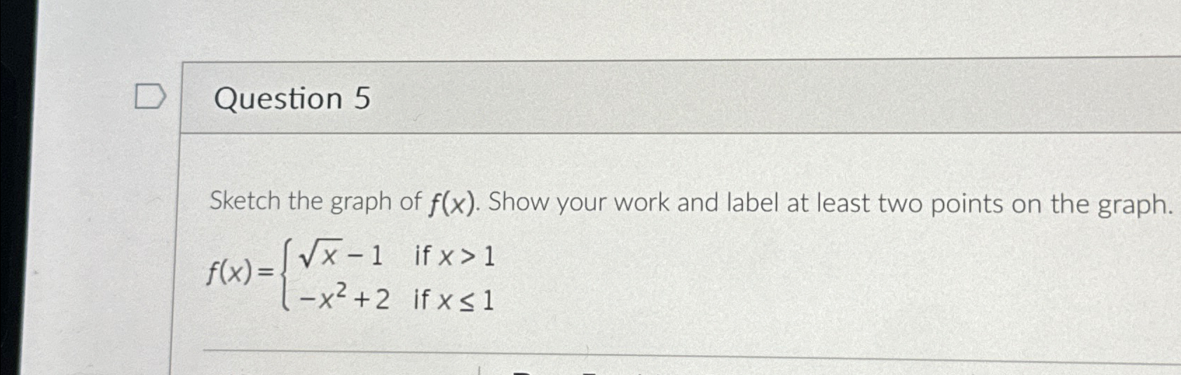Solved Question 5Sketch the graph of f(x). ﻿Show your work | Chegg.com