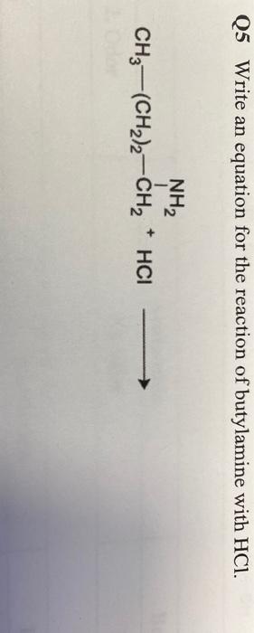 Solved Q5 Write an equation for the reaction of butylamine | Chegg.com