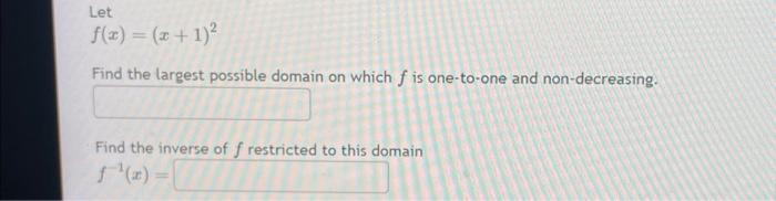 Solved Let f(x)=(x+1)2 Find the largest possible domain on | Chegg.com