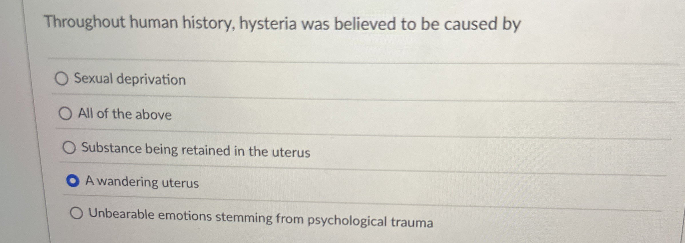 Solved Throughout human history, hysteria was believed to be | Chegg.com